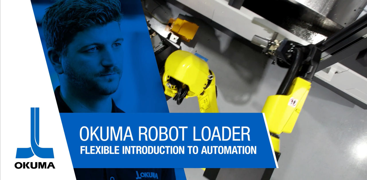 Boost Shop Productivity With the Okuma Robot Loader