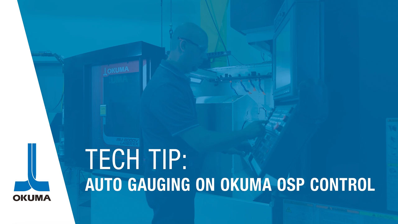 Tech Tip: Auto Gauging on Okuma OSP Control | Video | Okuma
