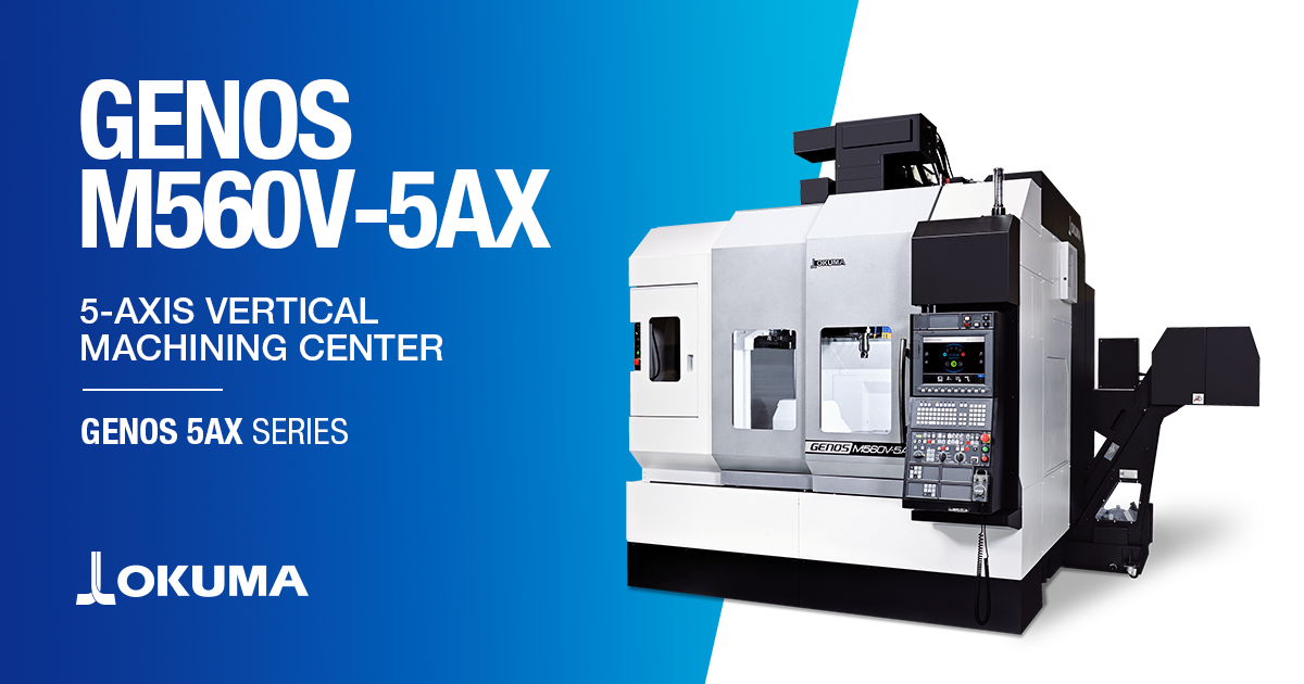 Okuma's GENOS M560V-5AX - Vertical Machining Center