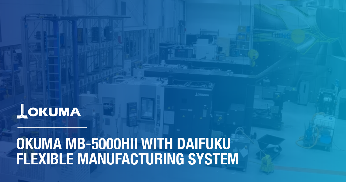 Okuma MB-5000HII with Daifuku Flexible Manufacturing System