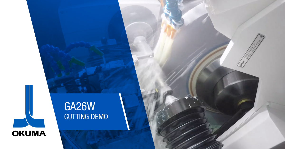 High-Efficiency Grinding With the Okuma GA26W