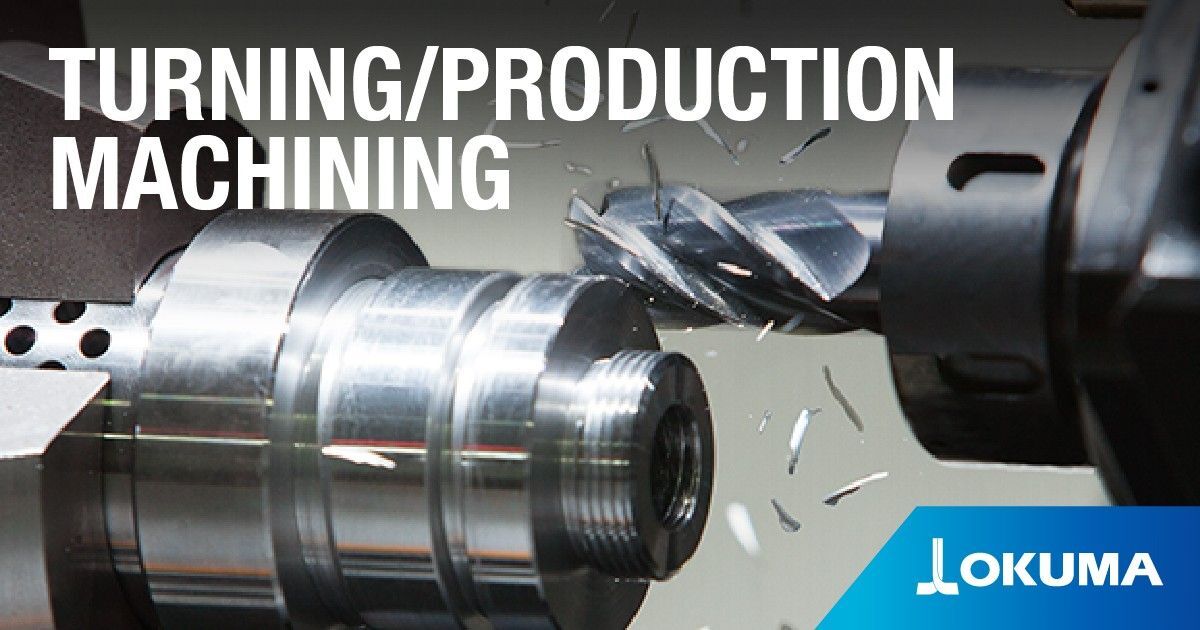 Turning: Production Machining | Okuma Webcast